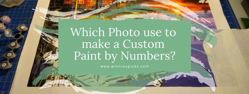 Which Photo use to Make a Custom Paint by Numbers? | Winnie's Picks